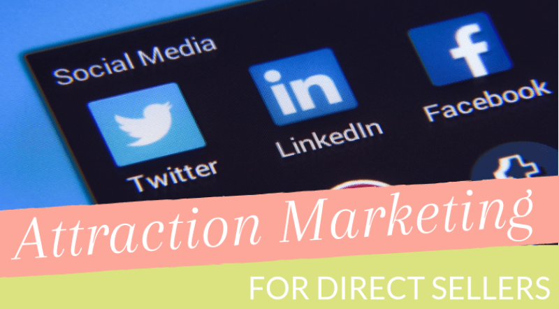 Attraction Marketing – Direct Sales Inspiration