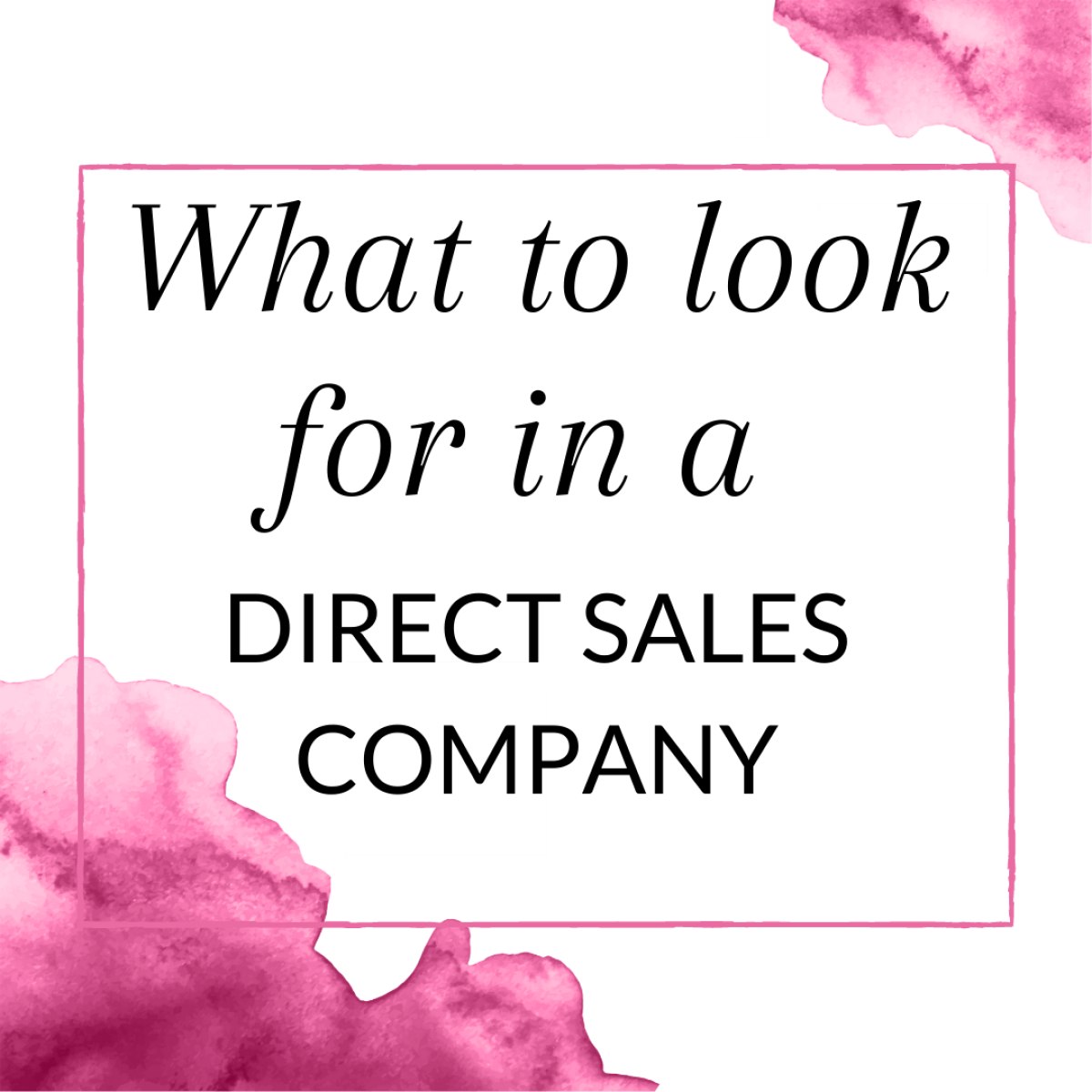 What to look for in a direct sales business – Direct Sales Inspiration