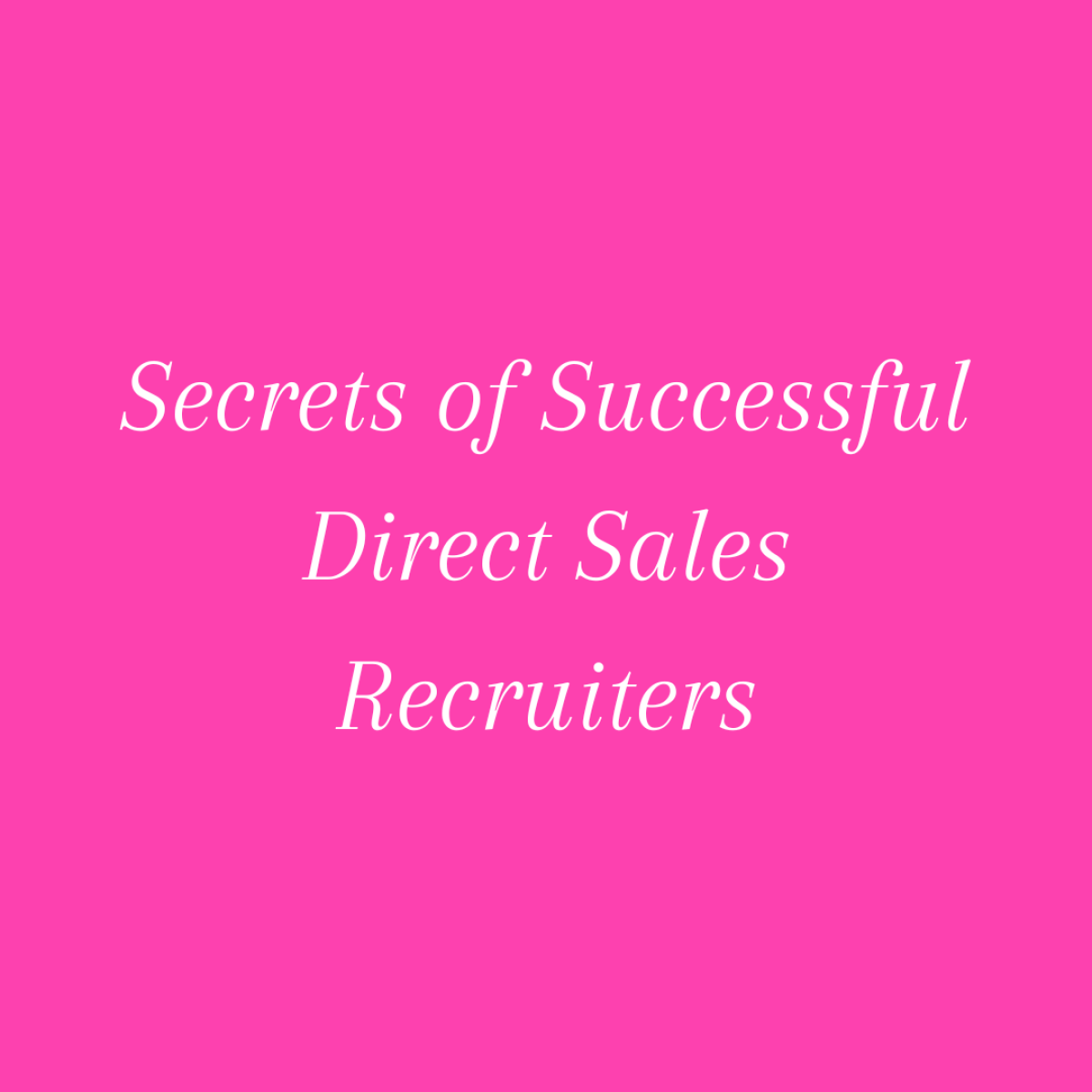 Secrets of Successful Direct Sales Recruiters